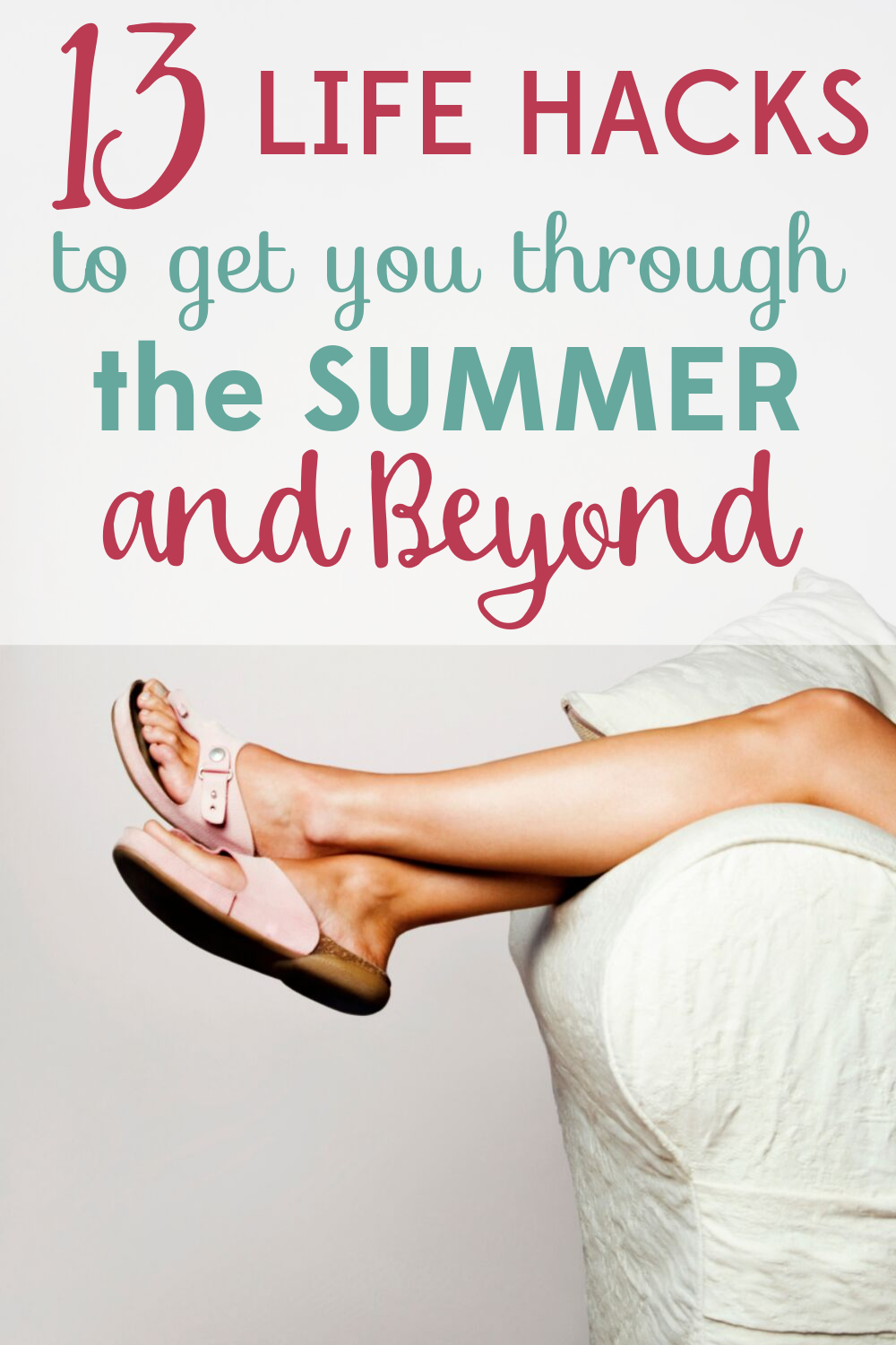 13 Life Hacks to Get You Through the Summer and Beyond